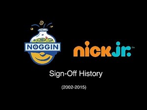 (OLD) Noggin/Nick Jr. Sign-Off History (2002-2015)