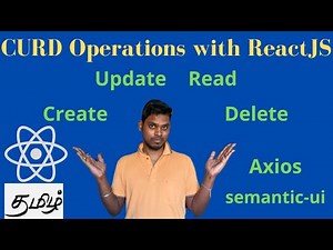 CRUD operations with React JS | Tamil | Axios | semantic-ui | react-router-dom