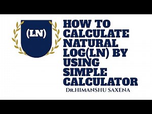HOW TO CALCULATE NATURAL LOG VALUES (ln) USING SIMPLE CALCULATOR