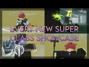 Every New Super Class Showcase | Arcane Lineage Update 1.1