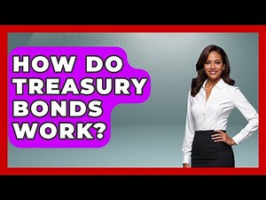 How Do Treasury Bonds Work? - Making Politics Simple
