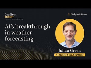 AI’s breakthrough in weather forecasting with Brightband’s Julian Green