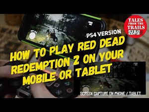 🗣 How to play Red Dead Redemption 2 on your Mobile / Tablet Device Guide PS4 / APPLE / ANDROID