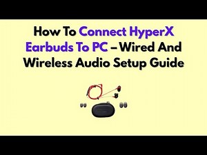 How To Connect HyperX Earbuds To PC – Wired And Wireless Audio Setup Guide