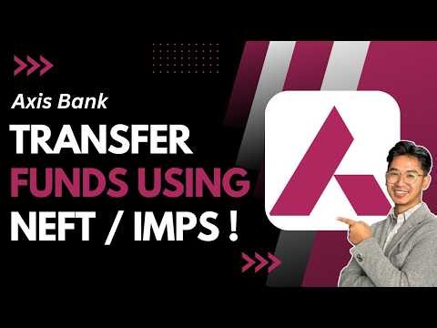 How to Transfer Funds Using NEFT or IMPS in Axis Bank