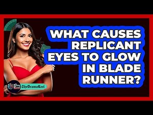 What Causes Replicant Eyes to Glow in Blade Runner?