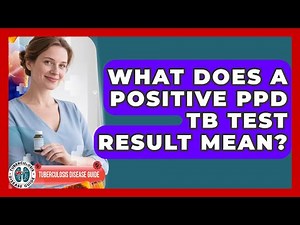 What Does A Positive PPD TB Test Result Mean? - Tuberculosis Disease Guide