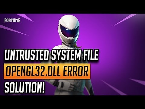 FIX Fortnite Error "Untrusted System File (opengl32.dll)"