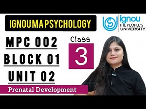 MPC 002 Block 1 unit 2 : Class 03 for IGNOU MA Psychology | Prenatal Development