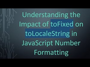 Understanding the Impact of toFixed on toLocaleString in JavaScript Number Formatting