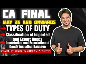 Types of Customs Duty| Classification of Goods| Import & Export Process| CA FINAL MAY 25 AND ONWARDS