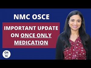 NMC OSCE Important Update On Once Only Medication