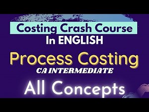 Process Costing Video Lecture | Cost and Management Accounting for CA Intermediate