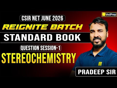 CSIR NET June 2026 Reignite Batch | Stereochemistry | Standard Book Questions – Session 1 | VedPrep