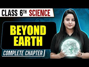 Beyond Earth | Class 6th Science | Complete Chapter