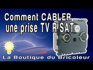 de A a Z : comment cabler installer une prise TV radio Satellite