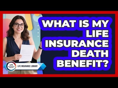 What Is My Life Insurance Death Benefit?