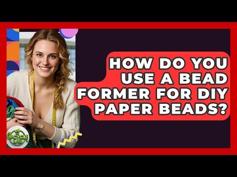 How Do You Use A Bead Former For DIY Paper Beads? - The Upcycle Lab