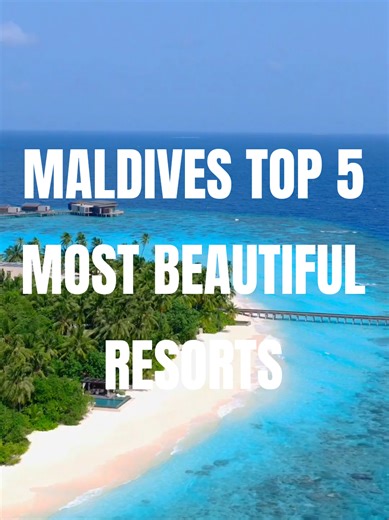 Top 5 Most Beautiful Resorts in the Maldives