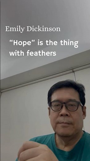 "Hope, is the thing with feathers by Emily Dickinson