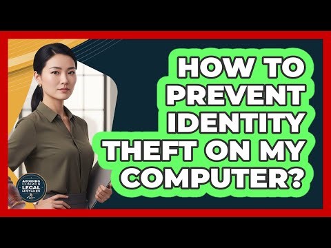 How To Prevent Identity Theft On My Computer?