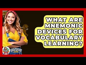 What Are Mnemonic Devices For Vocabulary Learning? - Childhood Education Zone