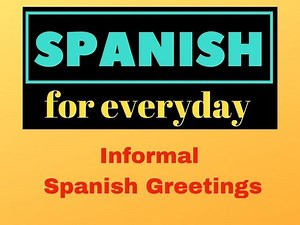 Informal Spanish greetings