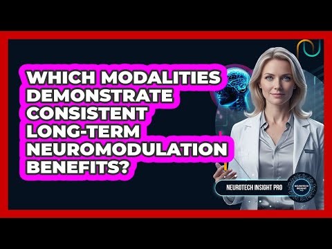 Which Modalities Demonstrate Consistent Long-Term Neuromodulation Benefits?