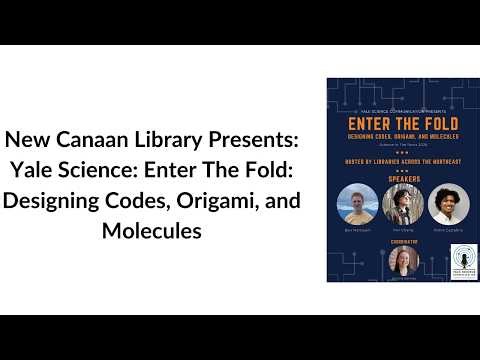 New Canaan Library Presents: Yale Science: Enter The Fold: Designing Codes, Origami, and Molecules