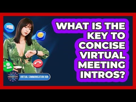 What Is the Key to Concise Virtual Meeting Intros?