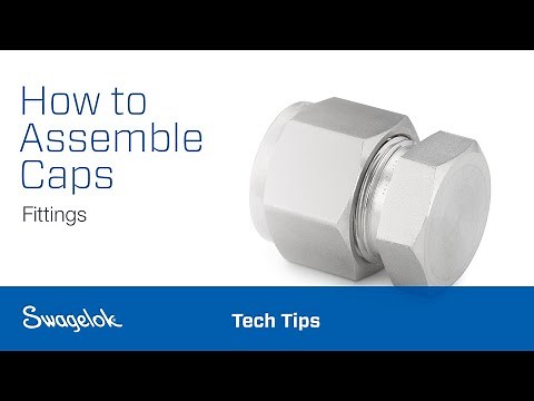 How to Assemble Caps (Fittings) | Tech Tips | Swagelok [2020]