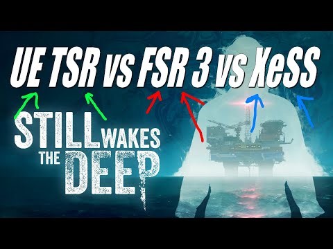 TSR vs FSR 3 vs XeSS comparison in Still Wakes The Deep (budget gaming)