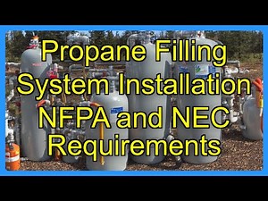 Propane Filling System Installation NFPA and NEC Requirements