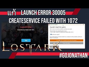 Lost ark - วิธีแก้ Launch error 30005 และ CreateService failed with 1072