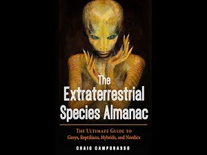 The Extraterrestrial Species Almanac: The Ultimate Guide to Greys, Reptilians, Hybrids, and Nordics