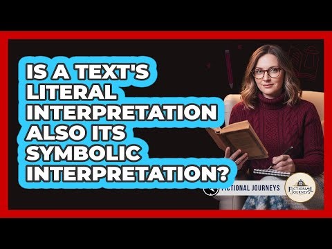 Is A Text's Literal Interpretation Also Its Symbolic Interpretation?