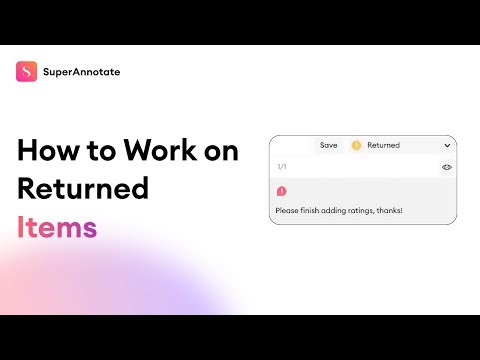 How to Work on Returned Items in the SuperAnnotate Platform