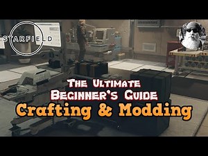 The Ultimate Beginner's Guide to Starfield - Crafting & Modding for New Players
