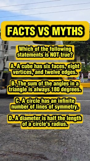 21K views · 199 reactions | Which of the following statements is NOT true? A. A cube has six faces, eight vertices, and twelve edges. B. The sum of the angles in a triangle is always 180 degrees. C. A circle has an infinite number of lines of symmetry. D. A diameter is half the length of a circle’s radius. #facts #funfacts #QuizTime #generalknowledge #myths | Learn English | Facebook