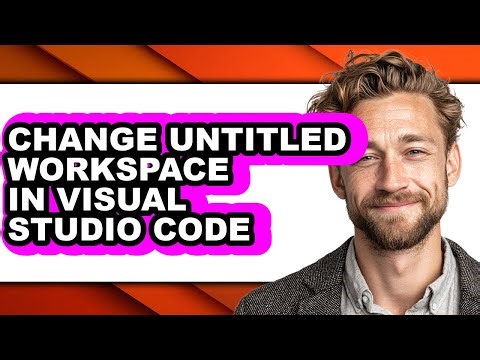 How to Change Untitled Workspace in Visual Studio Code (only Way)