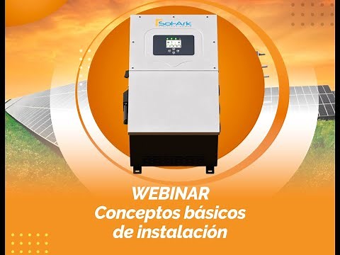 SOL-ARK WEBINAR | CONCEPTOS BÁSICOS DE INSTALACIÓN