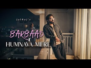 Barbaad x Humnava Mere - (JalRaj Version)| Saiyaara | New Mashups 2026