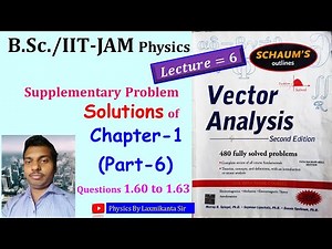 Lec 6: Chapter-1 (PART-6): Problem Solution of 1.60 to 1.63: Vector Analysis by Spiegel