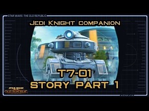 SWTOR T7-01 Story part 1: Welcome T7