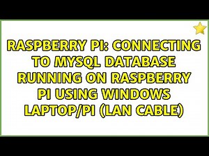 Connecting to MySQL database running on Raspberry Pi using Windows Laptop/PI (LAN cable)