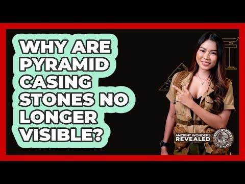 Why Are Pyramid Casing Stones No Longer Visible?
