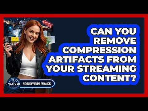 Can You Remove Compression Artifacts From Your Streaming Content? - NextGen Viewing and Audio