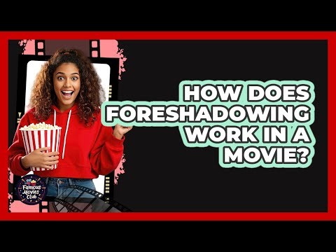 How Does Foreshadowing Work In A Movie?