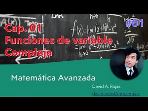 MATEMÁTICA AVANZADA: Clase 01 Funciones de Variable Compleja Parte 1