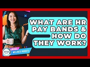 What Are HR Pay Bands & How Do They Work? - Office Wellness Insights